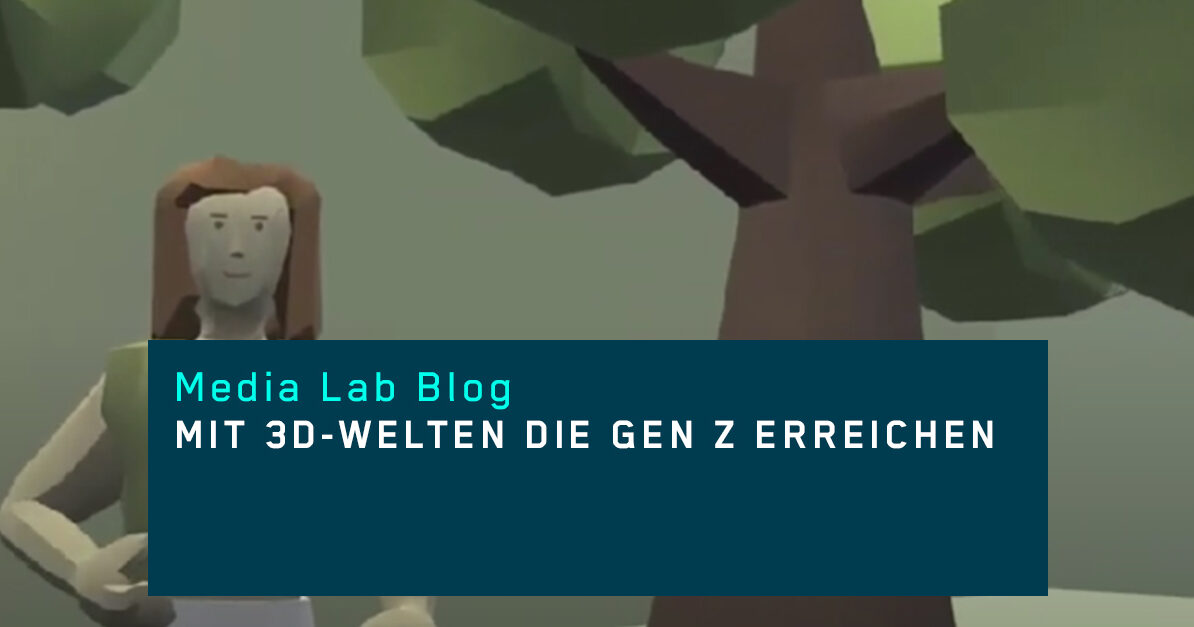Mit 3D-Welten die Gen Z erreichen