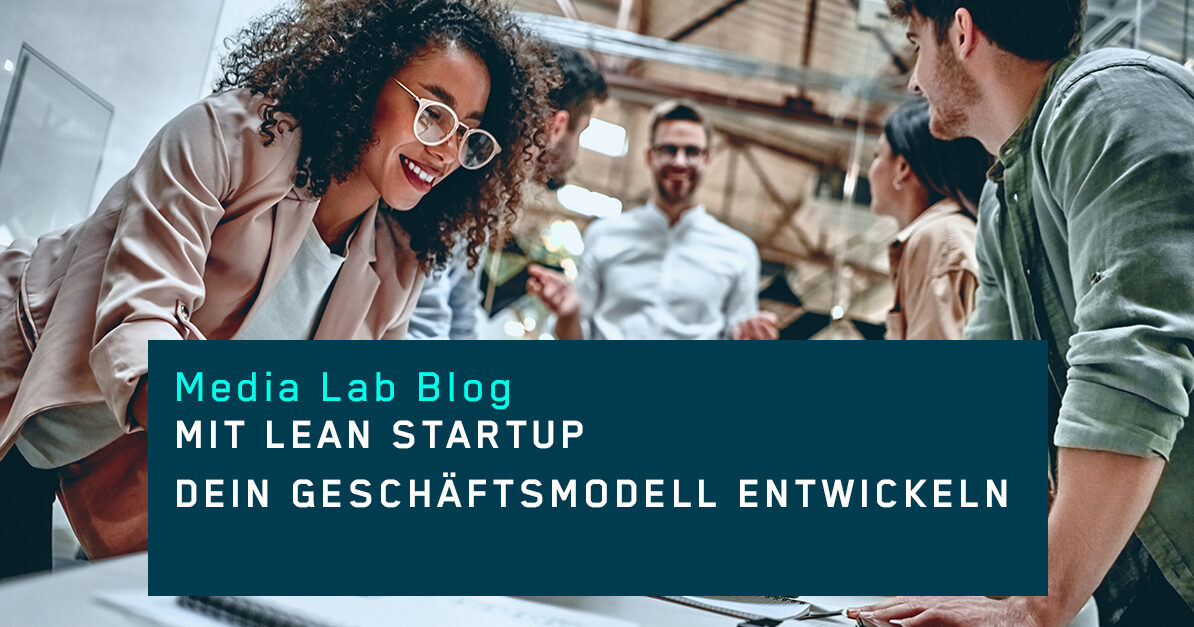 Mit Lean Startup dein Geschäftsmodell entwickeln